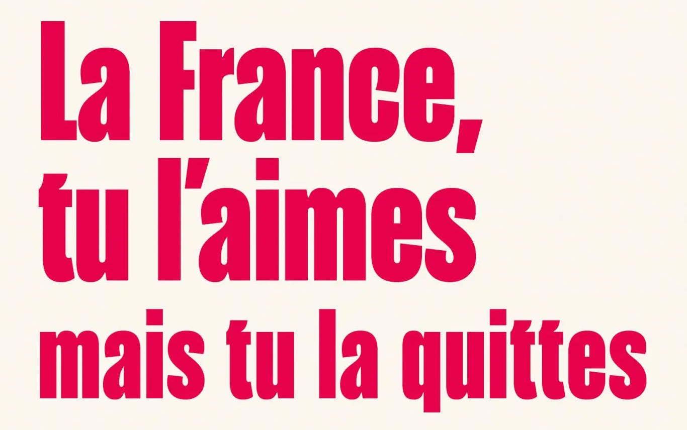 LA FRANCE, TU L’AIMES, MAIS TU LA QUITTES